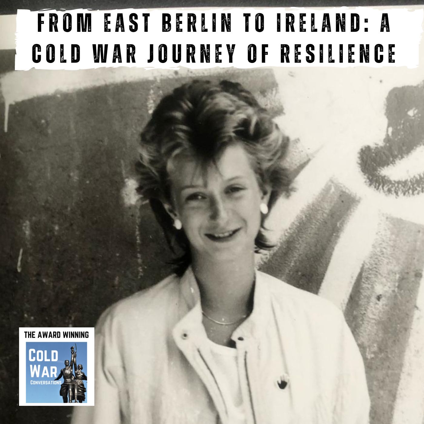 From East Berlin to Ireland: A Cold War Journey of Resilience – Cold ...